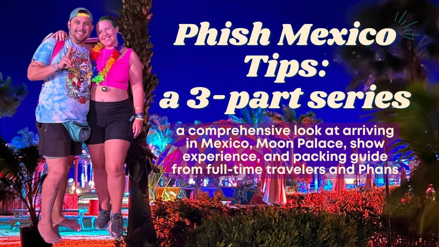 Phish Mexico Tips | A Series for First Timers at Riviera Maya - Roam ...